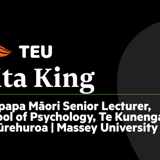 Pita King | Tertiary Education Union – Te Hautū Kahurangi o Aotearoa